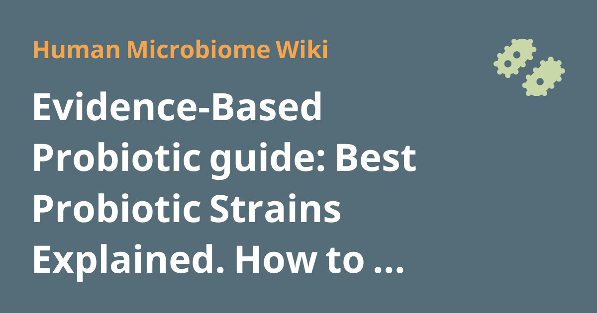 Evidence-Based Probiotic guide: Best Probiotic Strains Explained. How ...
